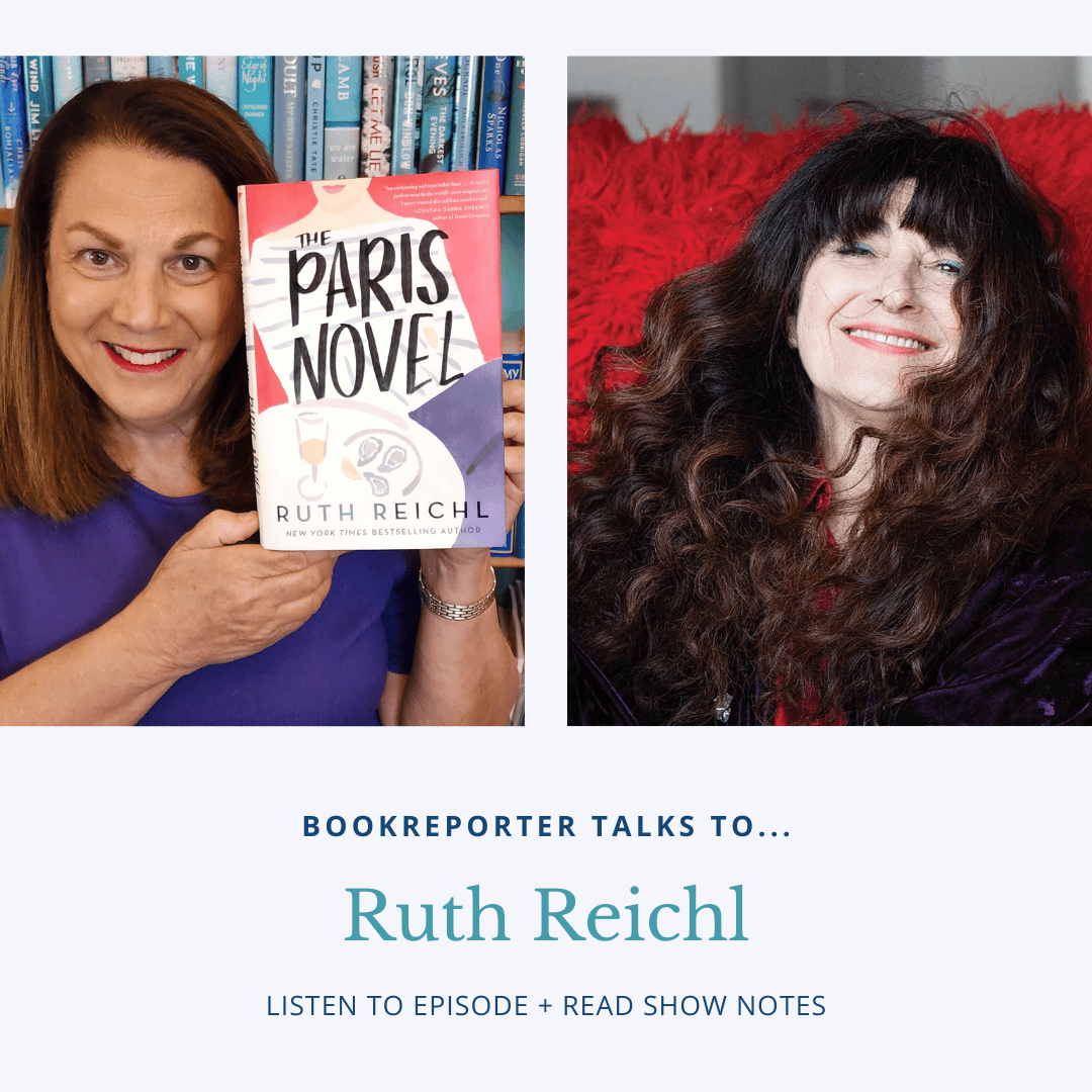 Bookreporter Talks To… Ruth Reichl - The Book Report Network
